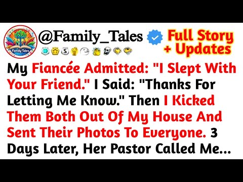 My Fiancée Admitted: "I Slept With Your Friend." I Said: "Thanks For Letting Me Know." Then I Kicked