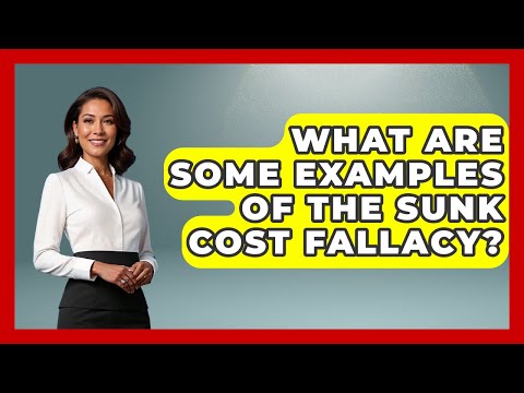 What Are Some Examples Of The Sunk Cost Fallacy? - Learn About Economics