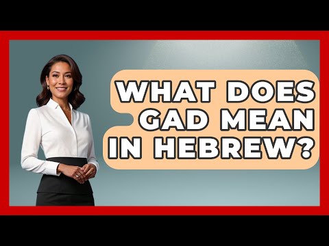 What Does GAD Mean In Hebrew? - Jewish Teachings For All