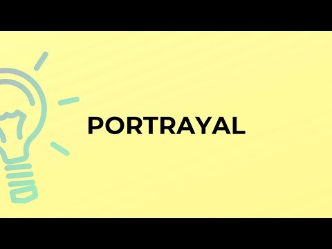 What is the meaning of the word PORTRAYAL?