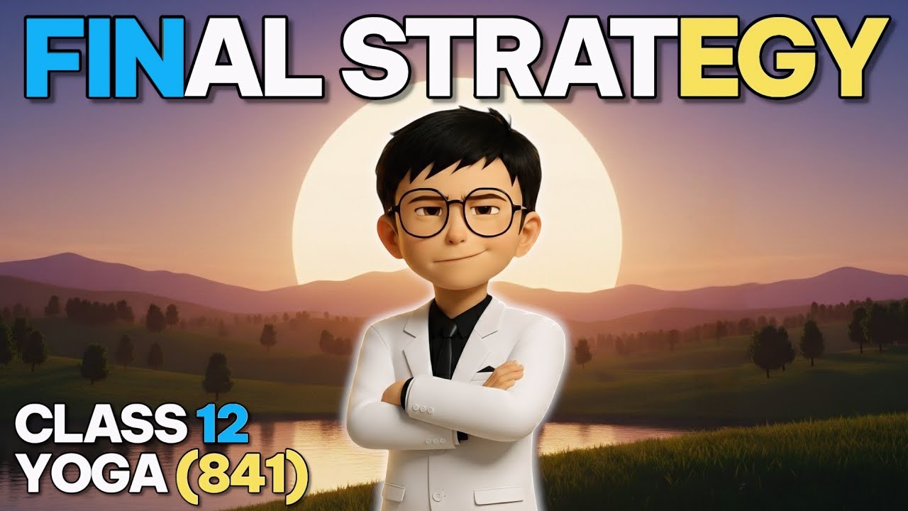 Class 12 Yoga FINAL STRATEGY | Complete 50/50 Score Roadmap