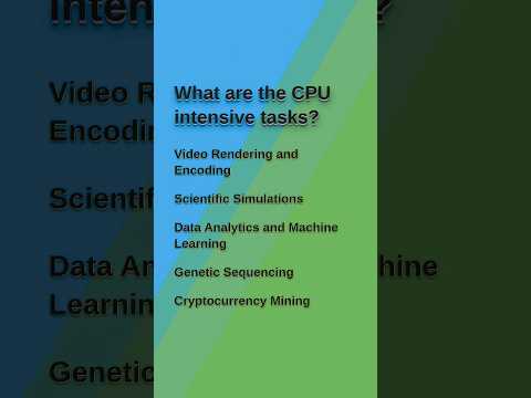 What are the CPU intensive tasks? #coding