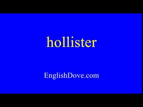 How to pronounce hollister in American English.