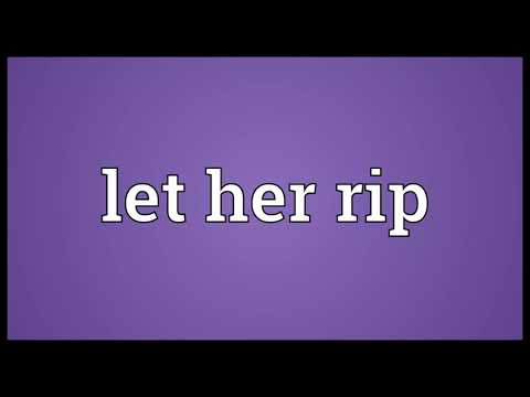 Let her rip Meaning