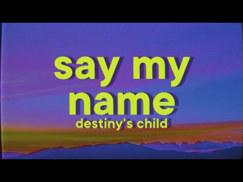 Destiny's Child - Say My Name [Lyrics]