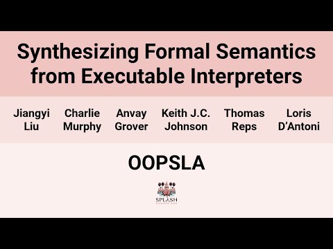 [OOPSLA24] Synthesizing Formal Semantics from Executable Interpreters