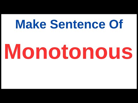 Monotonous In A Sentence | Monotonous Used In A Sentence | Monotonous Make Sentence