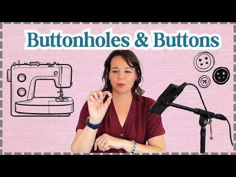 Buttons and Buttonholes: A Guide to Sewing Machine Techniques