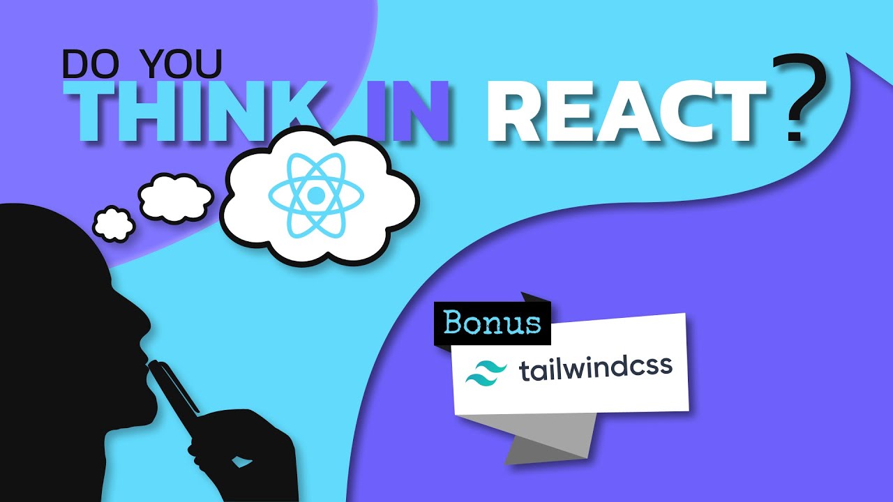 5 Steps to THINK in React and Easily Create a ReactJS App From Scratch! (Bonus: Tailwind CSS)
