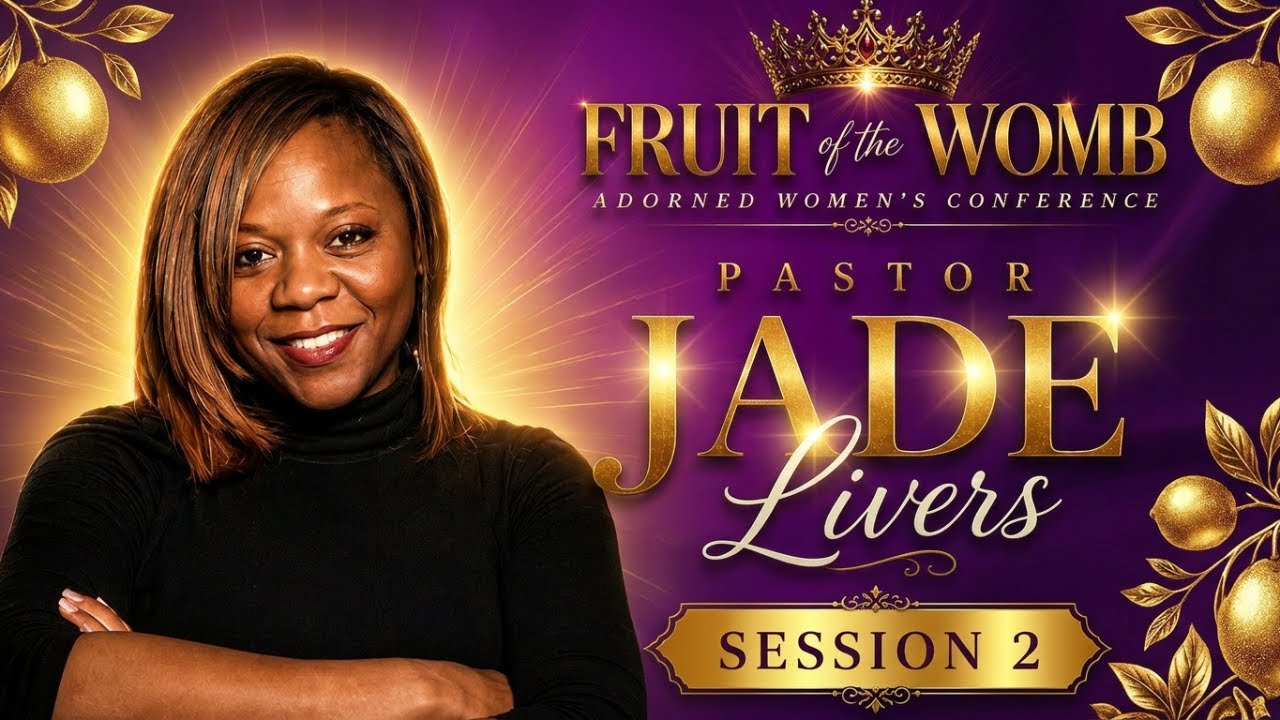 Fruit of the Womb | Adorned Women's Conference Session 2 | Pastor Jade Livers