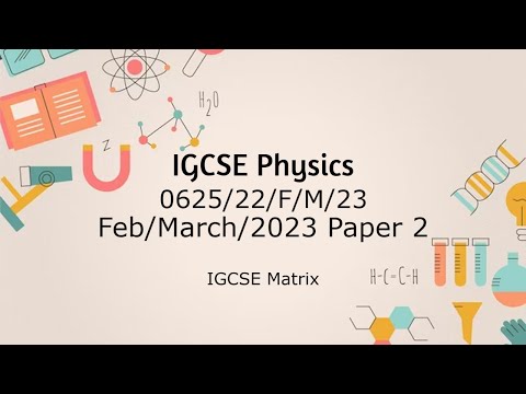 IGCSE Physics Feb March 2023 paper 2 Walkthrough and revision(0625/22/23)