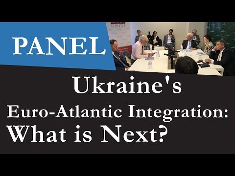 Panel - Ukraine's Euro-Atlantic Integration: What is Next?