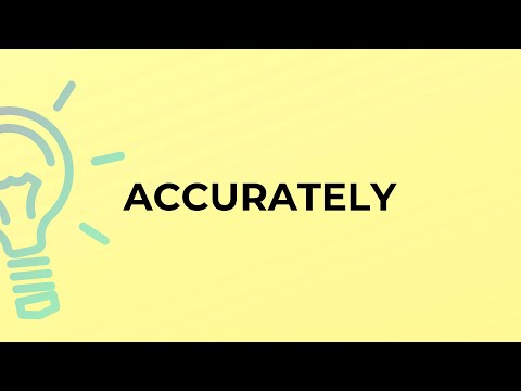 What is the meaning of the word ACCURATELY?