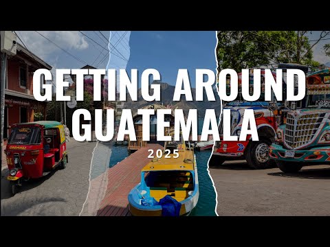 How to Get Around Guatemala: Complete Transportation Guide (2025)
