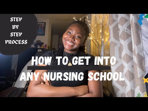 HOW TO GET INTO THE NURSING PROGRAM: Step by Step Application Process