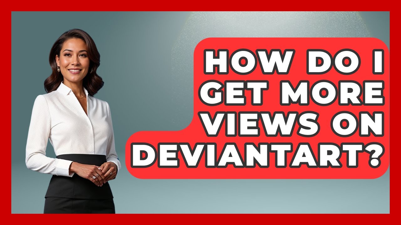How Do I Get More Views On DeviantArt? - Trend Unwrapper