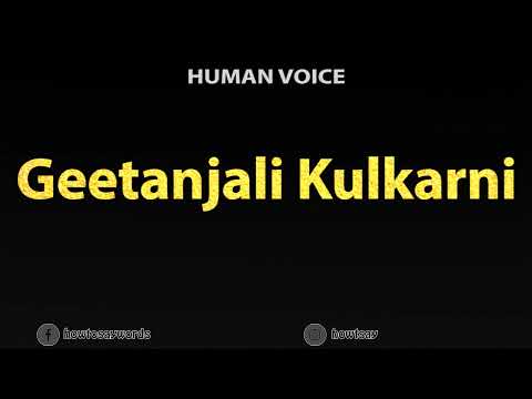 How To Pronounce Geetanjali Kulkarni