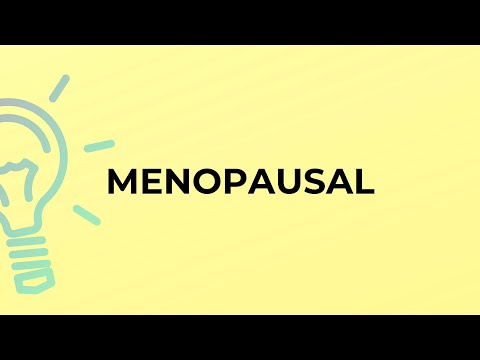 What is the meaning of the word MENOPAUSAL?