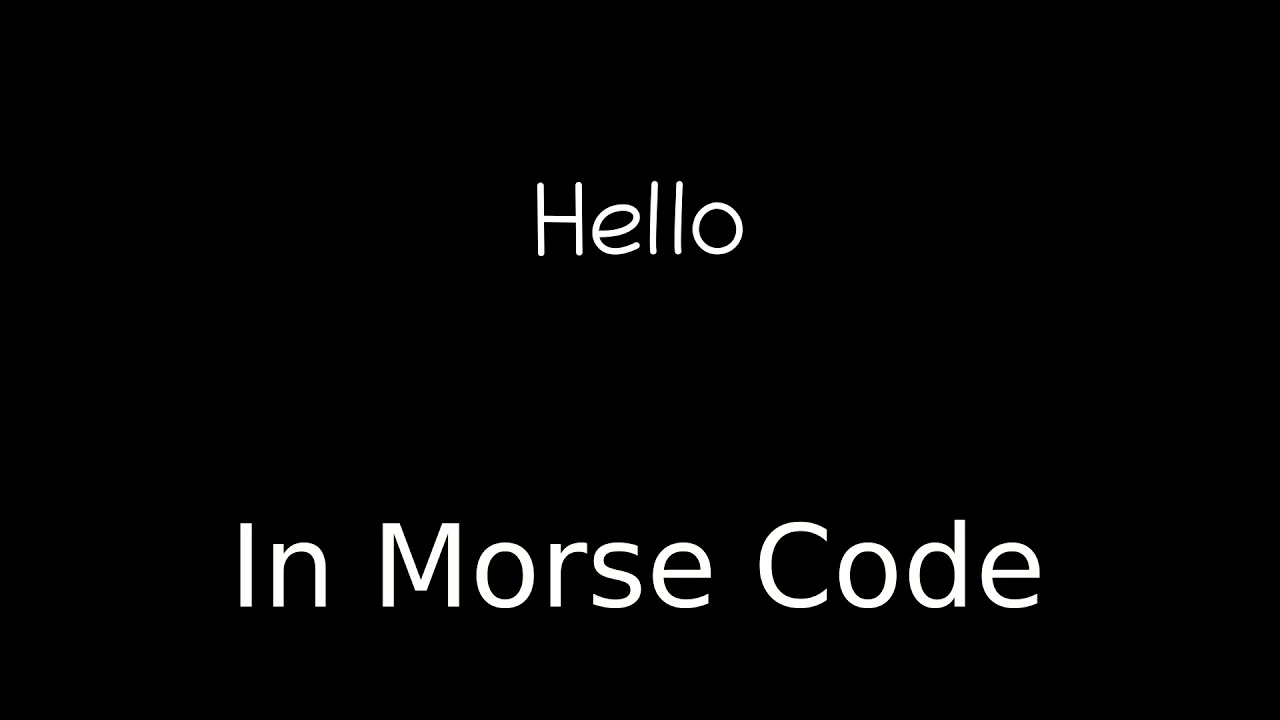 Hello in Morse Code