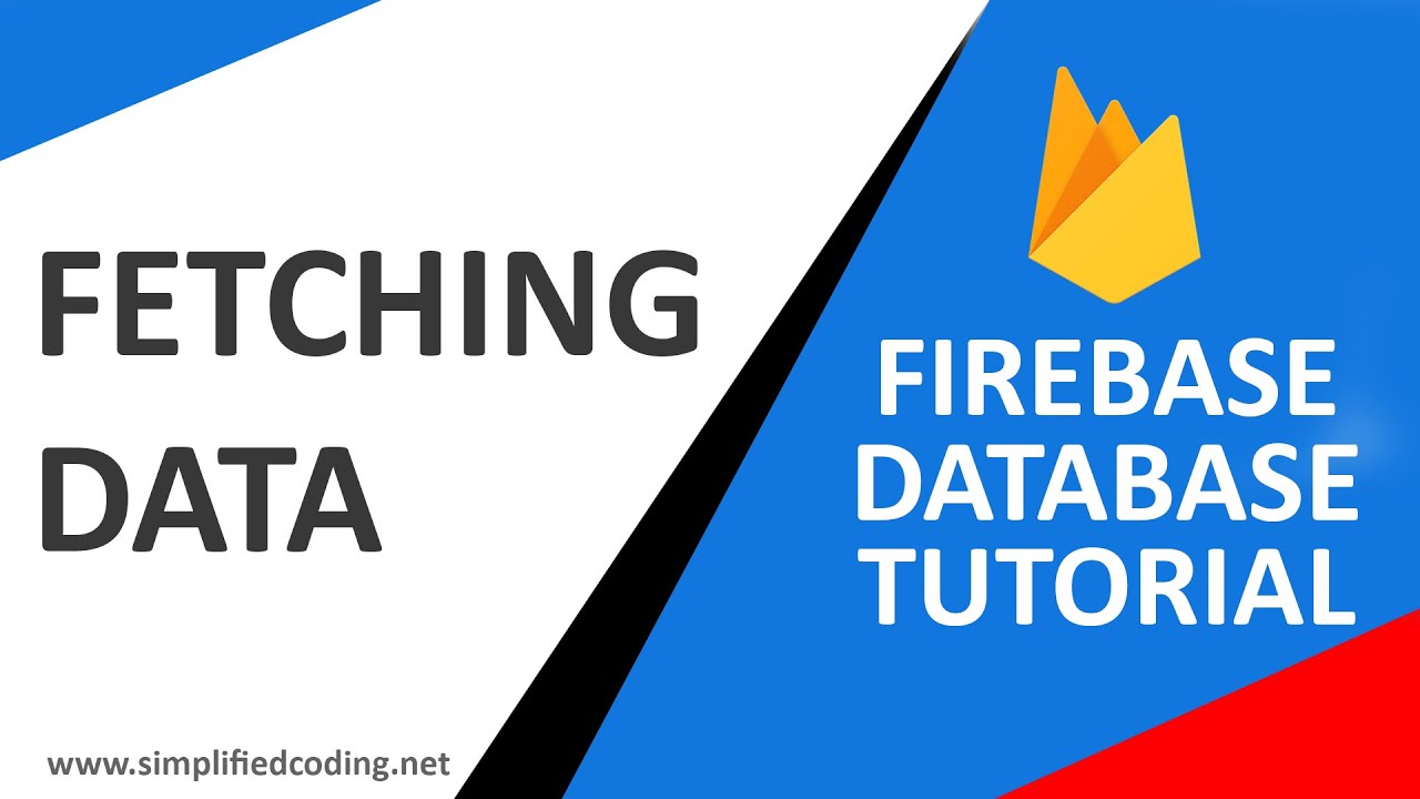 #3 Firebase Database Tutorial - Fetching Data