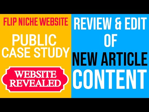 13 - Review and Edit the Content of New Article: Flipping Niche Website Site - Public Case Stu