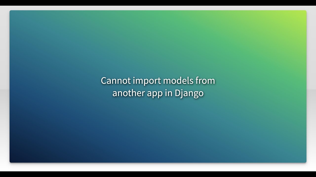 Cannot import models from another app in Django