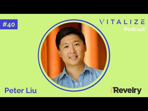Fusing Incubating & Investing to Unleash Human Potential, with Peter Liu of Revelry Venture Partners