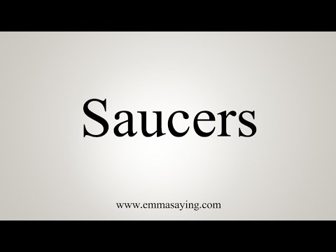 How To Say Saucers
