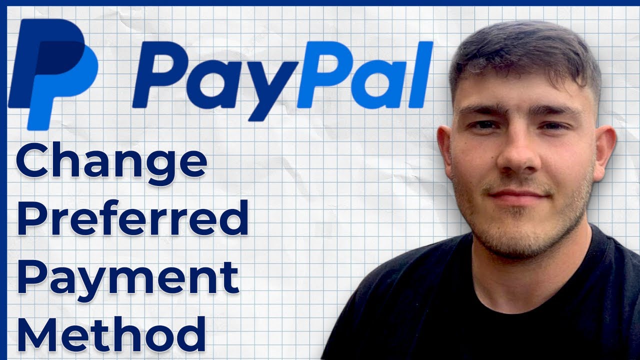 How to Change Preferred Payment Method in Paypal (2025 Guide)