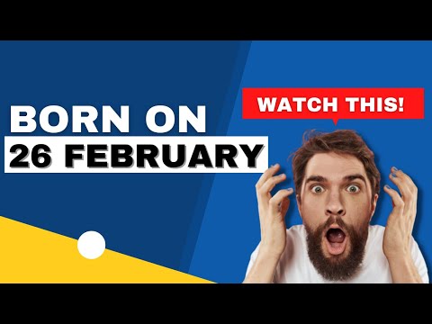 Born on 26 February | Uncover the secrets behind your birthday | Happy Birthday