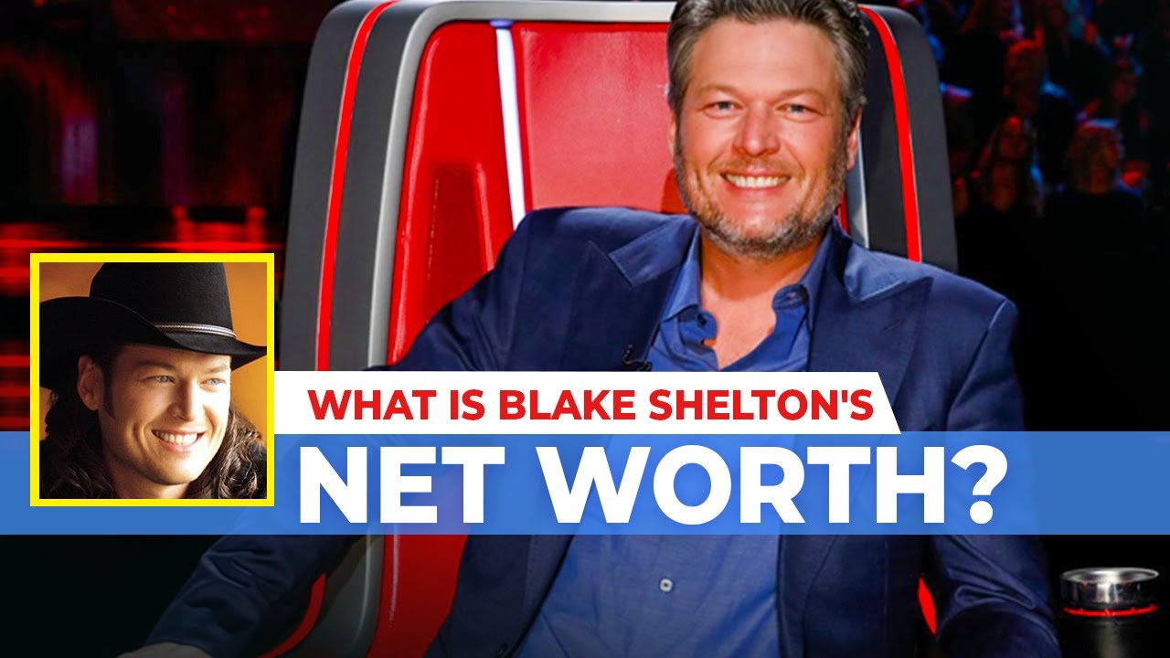 What Is Blake Shelton's Net Worth?