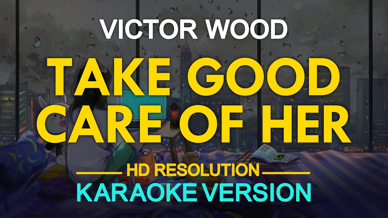 TAKE GOOD CARE OF HER - Victor Wood (KARAOKE Version)