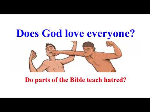 Does God love everyone? Do some Bible passages indicate that God hates some? God hates Esau?