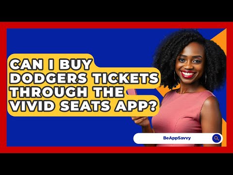 Can I Buy Dodgers Tickets Through the Vivid Seats App? - Be App Savvy