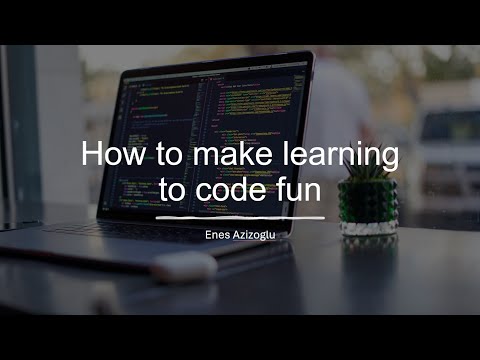 How to make learning to code fun!