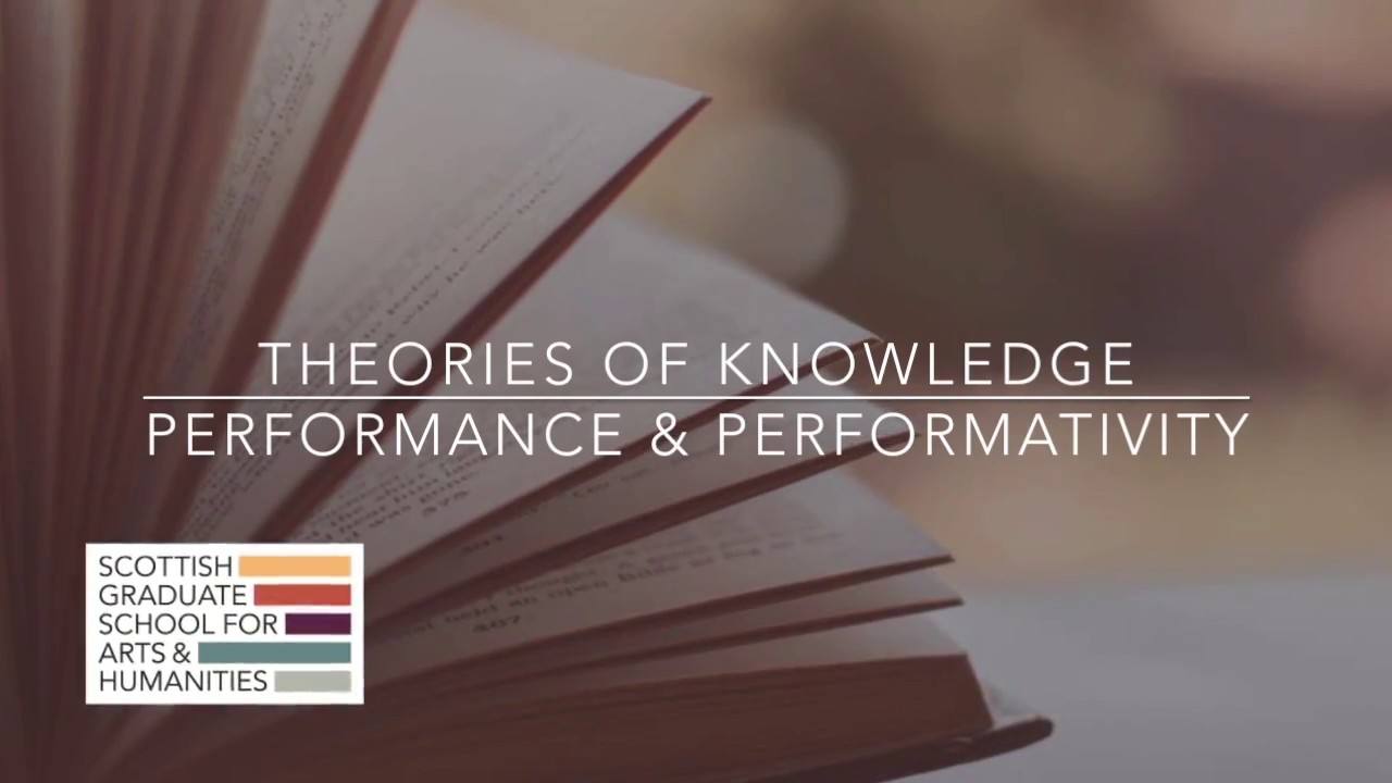 Theories of Knowledge - Performance and Performativity