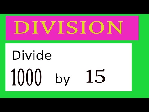 Divide 1000 by 15 Divide completely