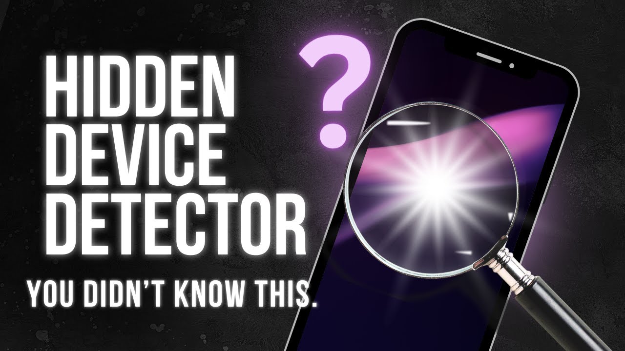 Hidden Device Detector: Find Spy Cameras & Listening Devices Anywhere!