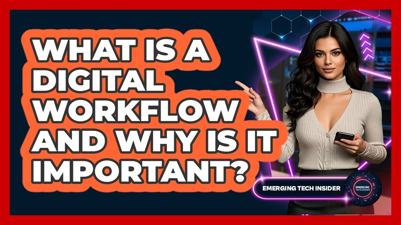 What Is A Digital Workflow And Why Is It Important? - Emerging Tech Insider