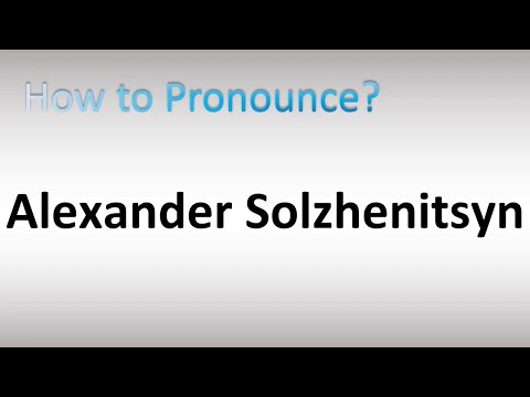How to Pronounce Alexander Solzhenitsyn