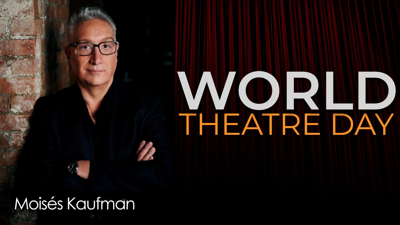 World Theatre Day 2026 - Moisés Kaufman (U.S. Message)