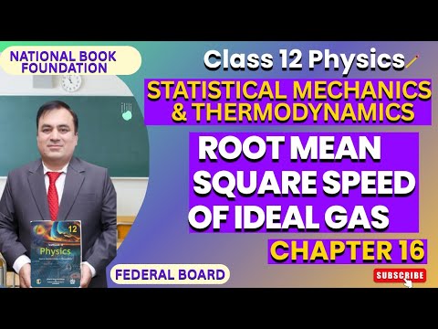 Root Mean Square Speed of Ideal Gas| Statistical Mechanics & Thermodynamics |Chapter 16 | Physics 12