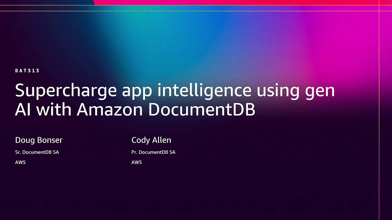 AWS re:Invent 2025 - Supercharge app intelligence using gen AI with Amazon DocumentDB (DAT313)