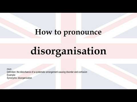 How to pronounce 'disorganisation' + meaning