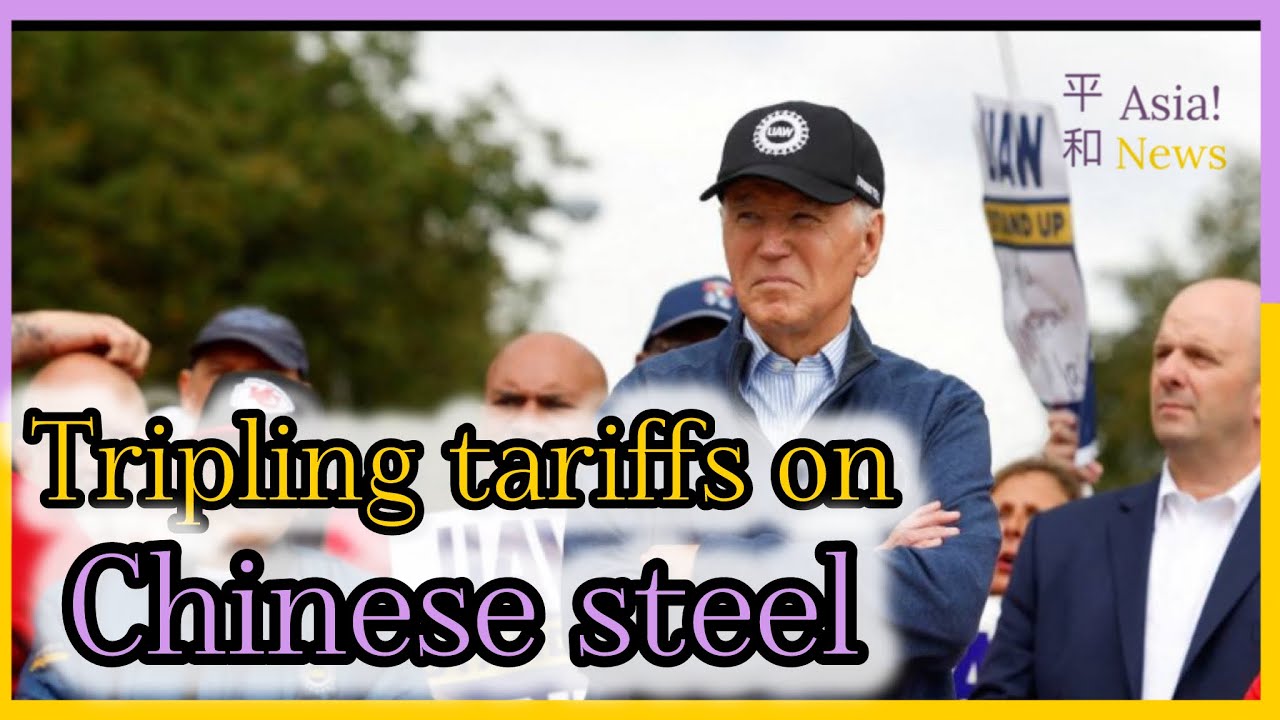 Biden to call for tripling tariffs on Chinese steel