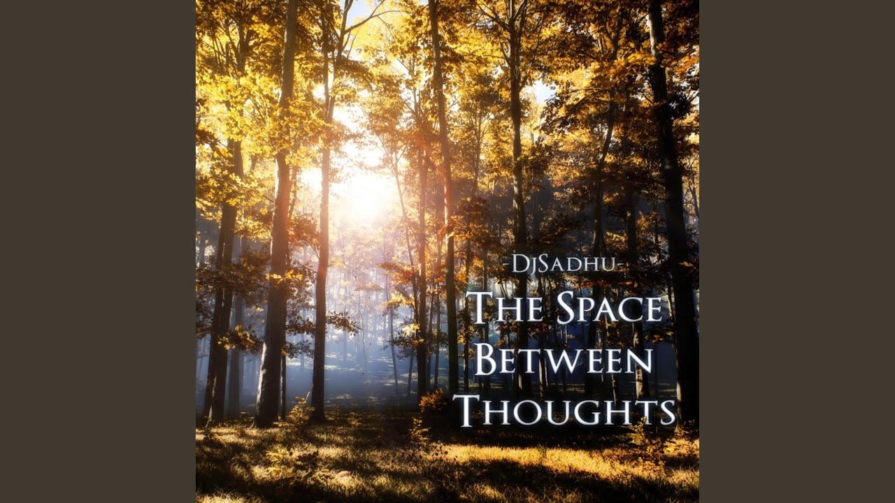 The Space Between Thoughts