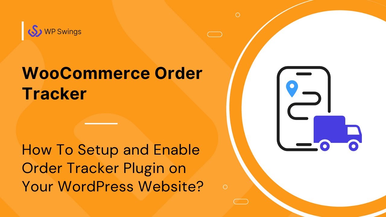 How To Setup and Enable WooCommerce Order Tracker Plugin on Your WordPress Website?