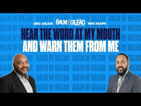 IOG - Balm of Gilead - "Hear The Word at My Mouth and Warn Them From Me"