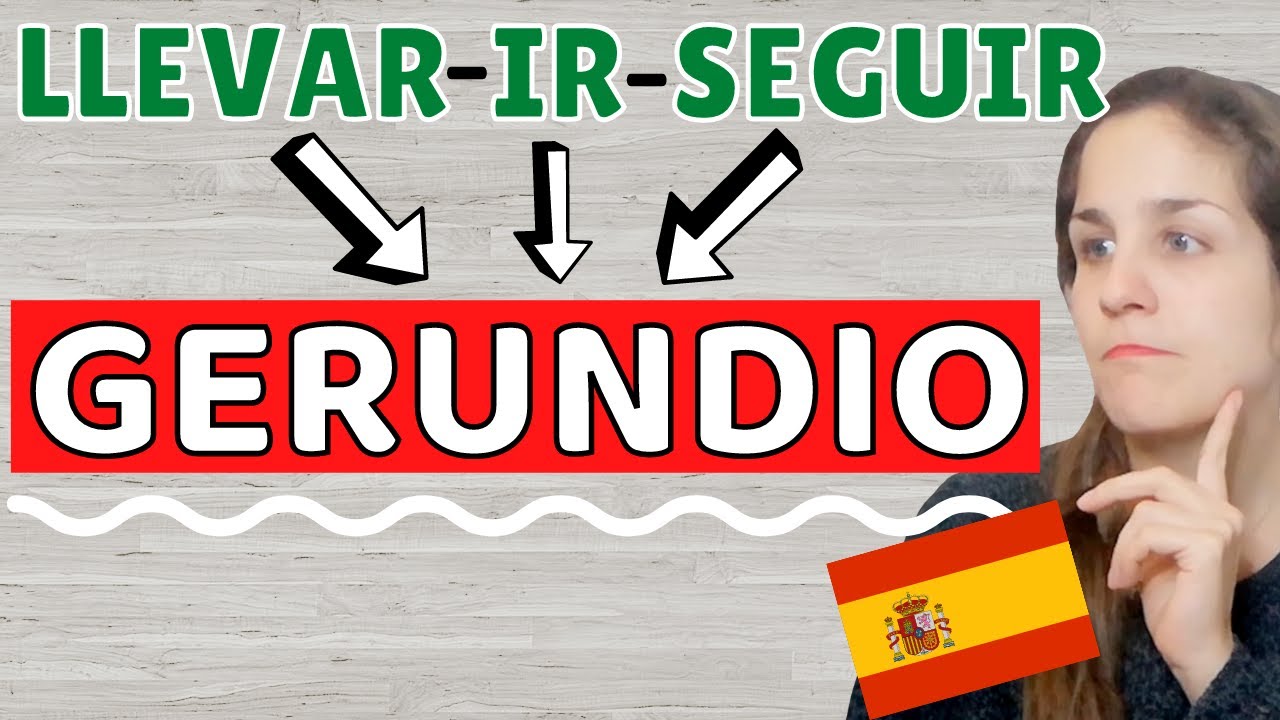 El GERUNDIO y todos sus USOS en español: IR, SEGUIR, LLEVAR + GERUNDIO ...