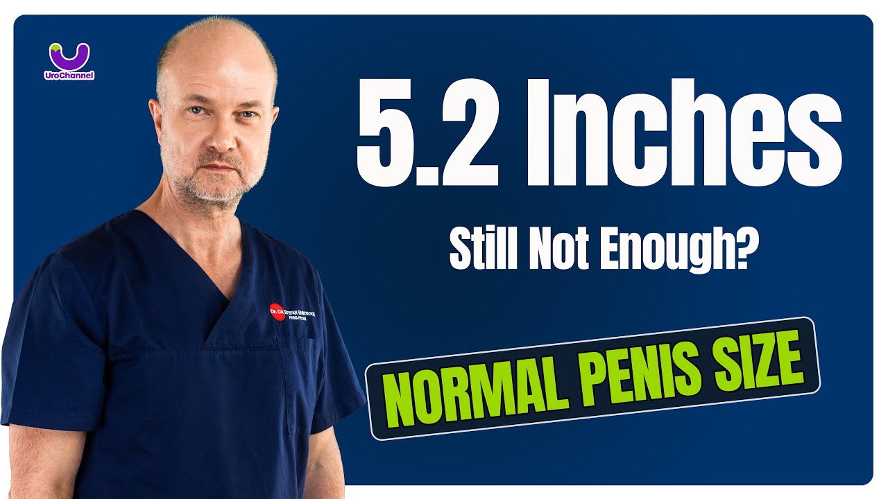 5.2 Inches – What if Average Penis Size Is Not Enough? Urologist Explains